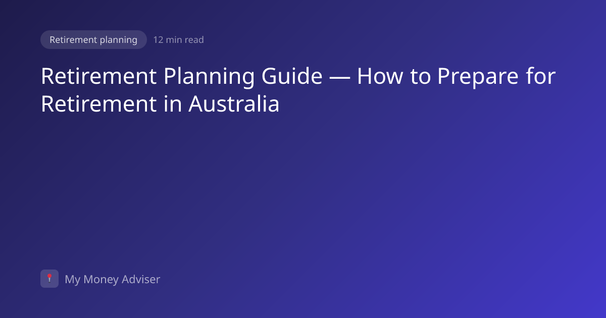 Retirement Planning Guide — How to Prepare for Retirement in Australia ...